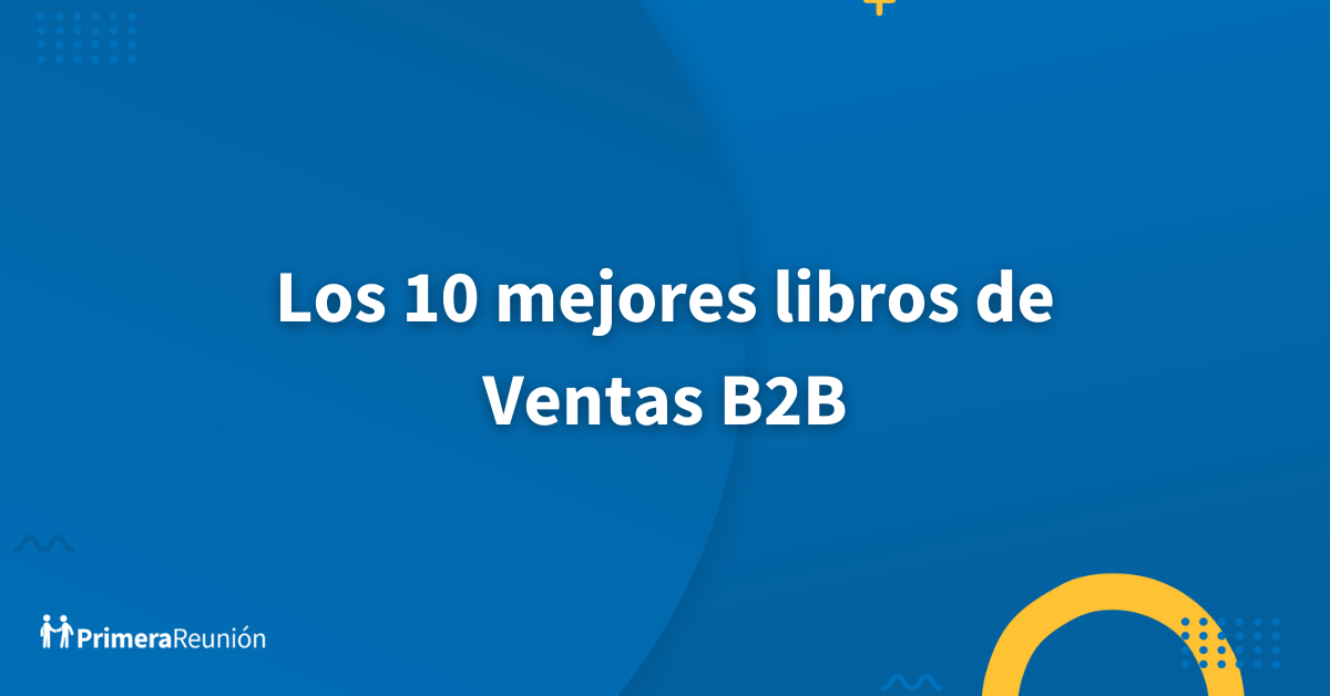 Los 10 mejores libros de ventas B2B en 2024 + bonus – Primera Reunión